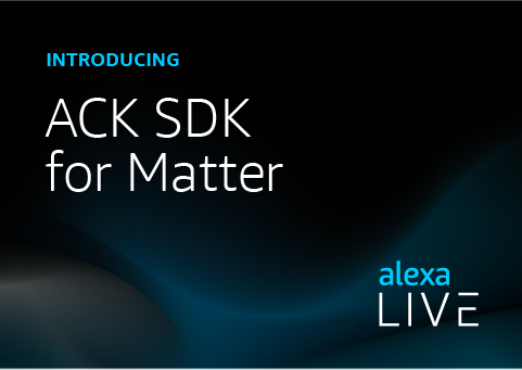 Introducing the Alexa Connect Kit SDK for Matter