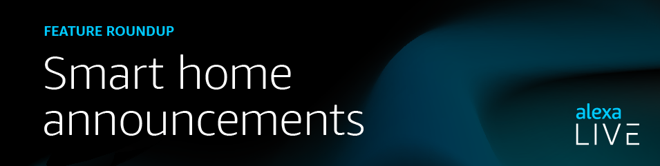 Alexa Live 2022: Here's everything we announced for smart homes