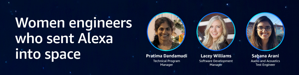 Three incredibly talented Amazon women engineers who sent Alexa into space